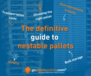 The definitive guide to nestable pallets | Go Plastic Pallets